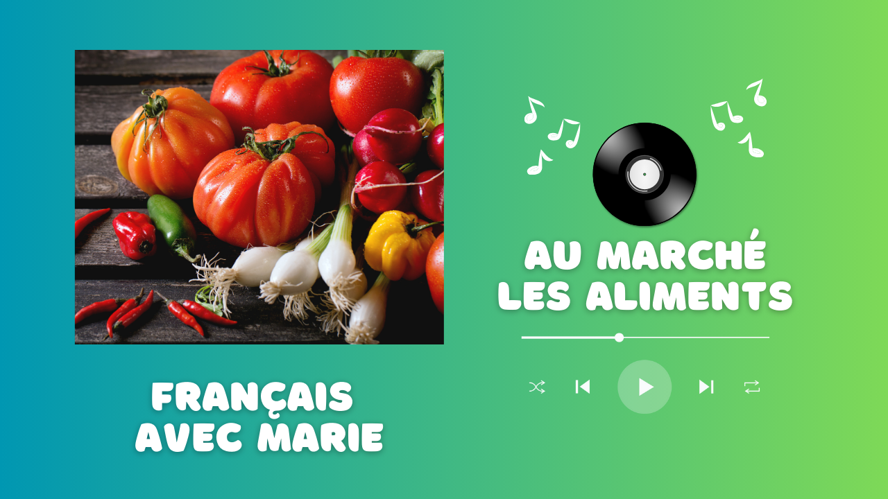 CO/PO Chanson « Au marché » pour le vocabulaire des aliments – A1/A2 ...